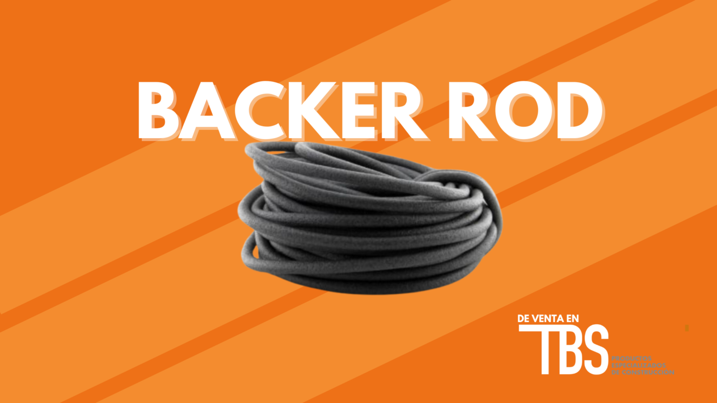 El BACKER ROD ¿Qué es y para que sirve? – TBS Materiales especializados